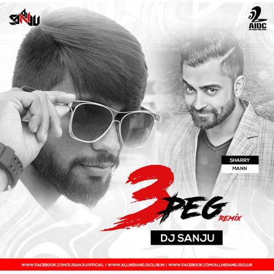 AIDC - Sharry Mann - 3 Peg - DJ Sanju Remix