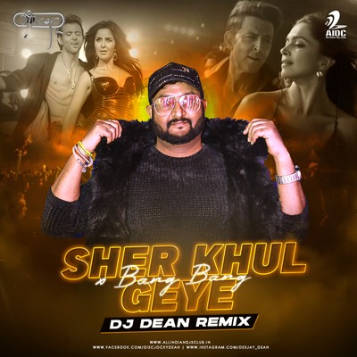 AIDC - Sher Khul Gaye x Bang Bang (Remix) - DJ Dean