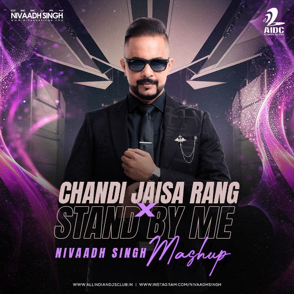 AIDC - Chandi Jaisa Rang X Stand By Me (Mashup) - Nivaadh Singh